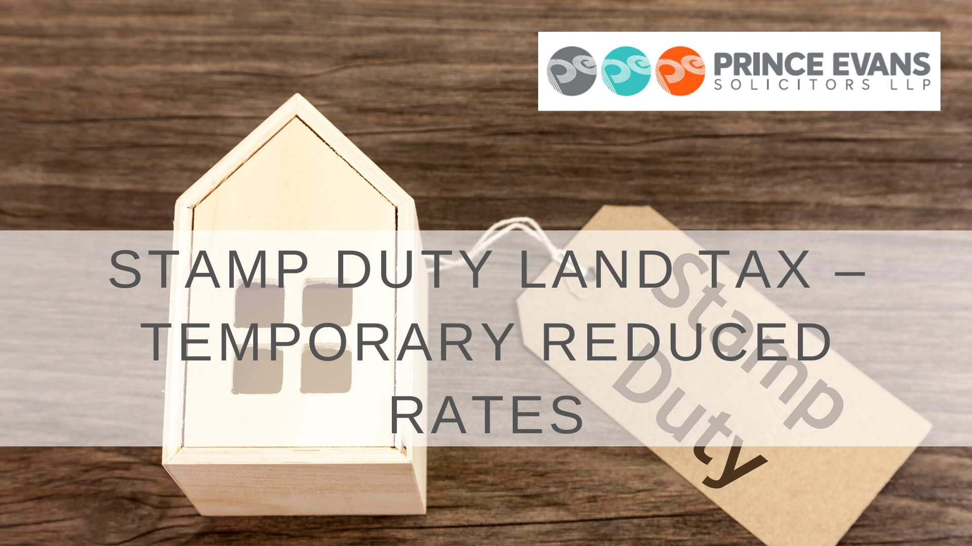 STAMP DUTY LAND TAX – TEMPORARY REDUCED RATES - Prince Evans Solicitors LLP